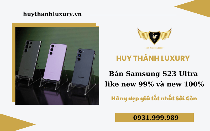 Địa chỉ mua Samsung S23 Ultra like new 99% và new 100% với giá cực sốc